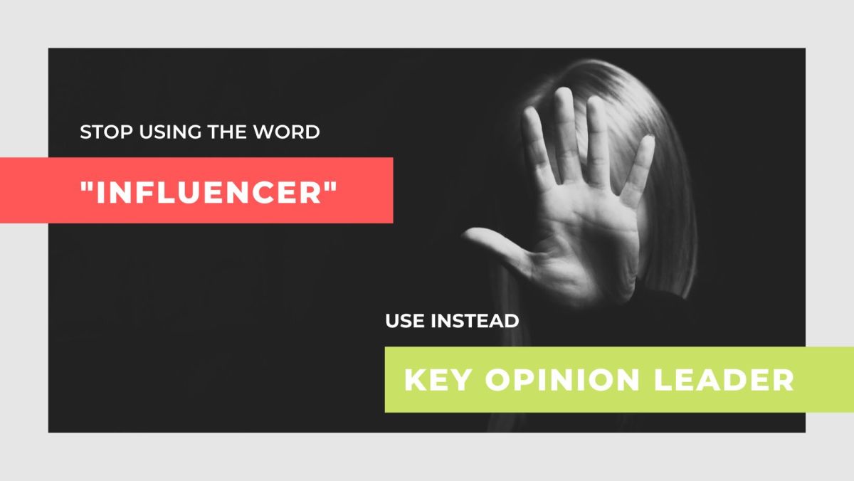 Stop using the word Influencer, use Key Opinion Leader instead